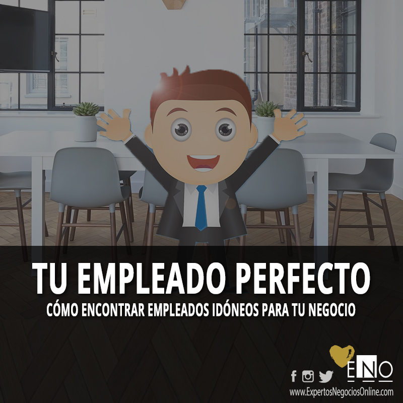 Como contratar empleados idóneos para tu negocio online